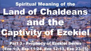 Spiritual Meaning of the Land of the Chaldeans - The Rock of Offence ...